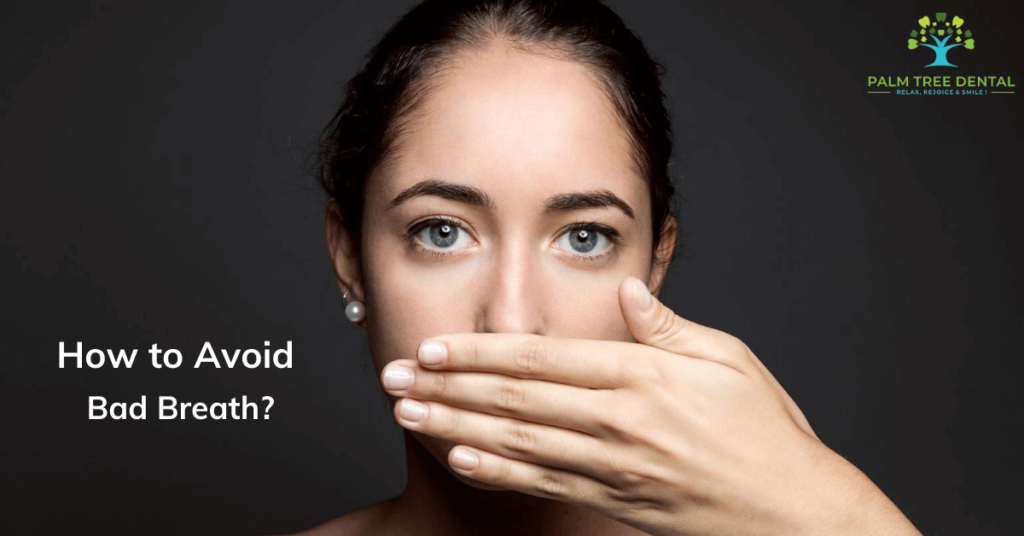 How to Avoid Bad Breath? Tips by Palm Tree Dental