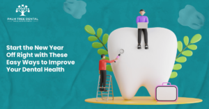 Start the New Year with Healthy Smiles: 5 Ways to Improve Dental Health